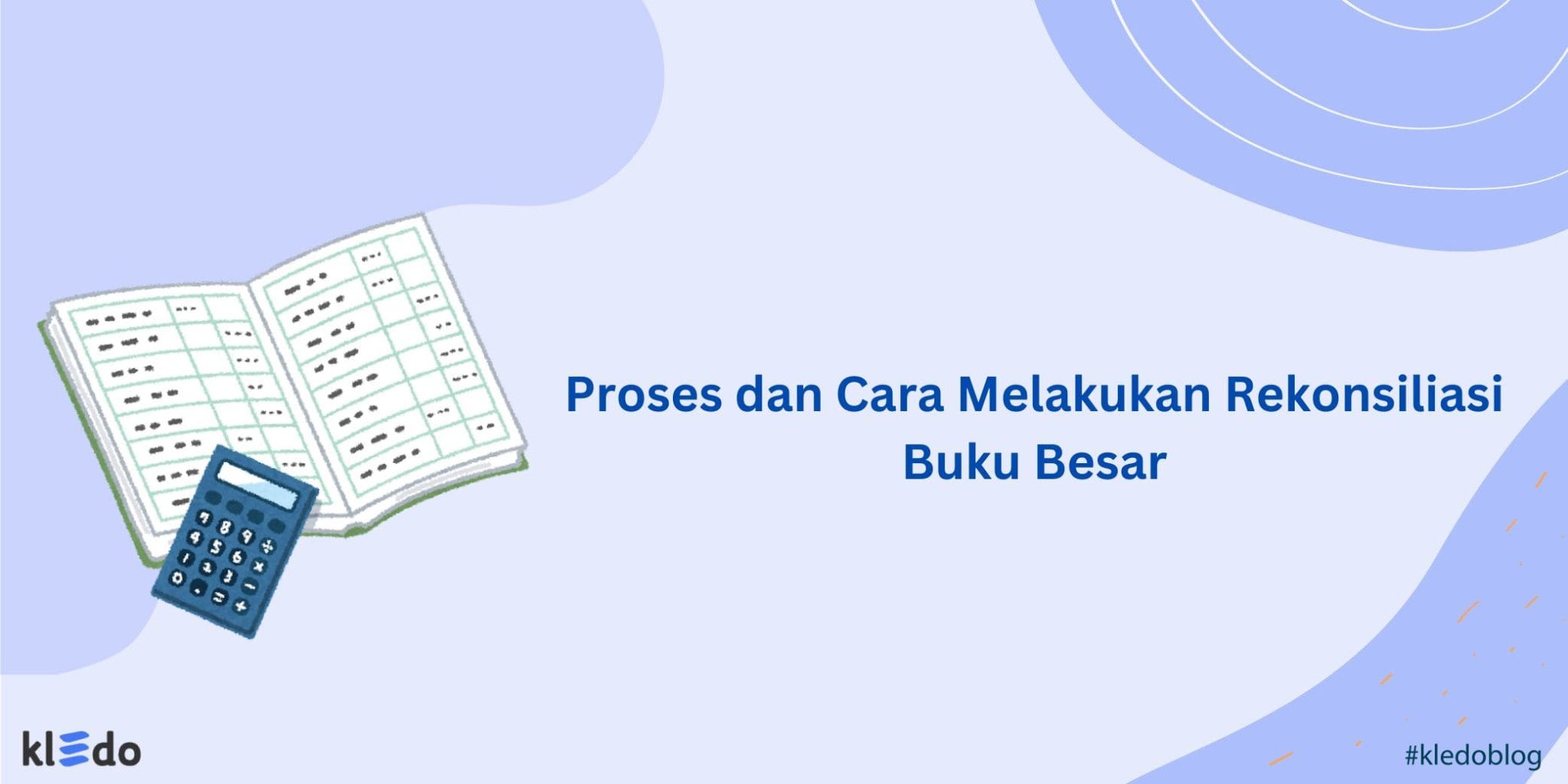 Proses dan Cara Melakukan Rekonsiliasi Buku Besar