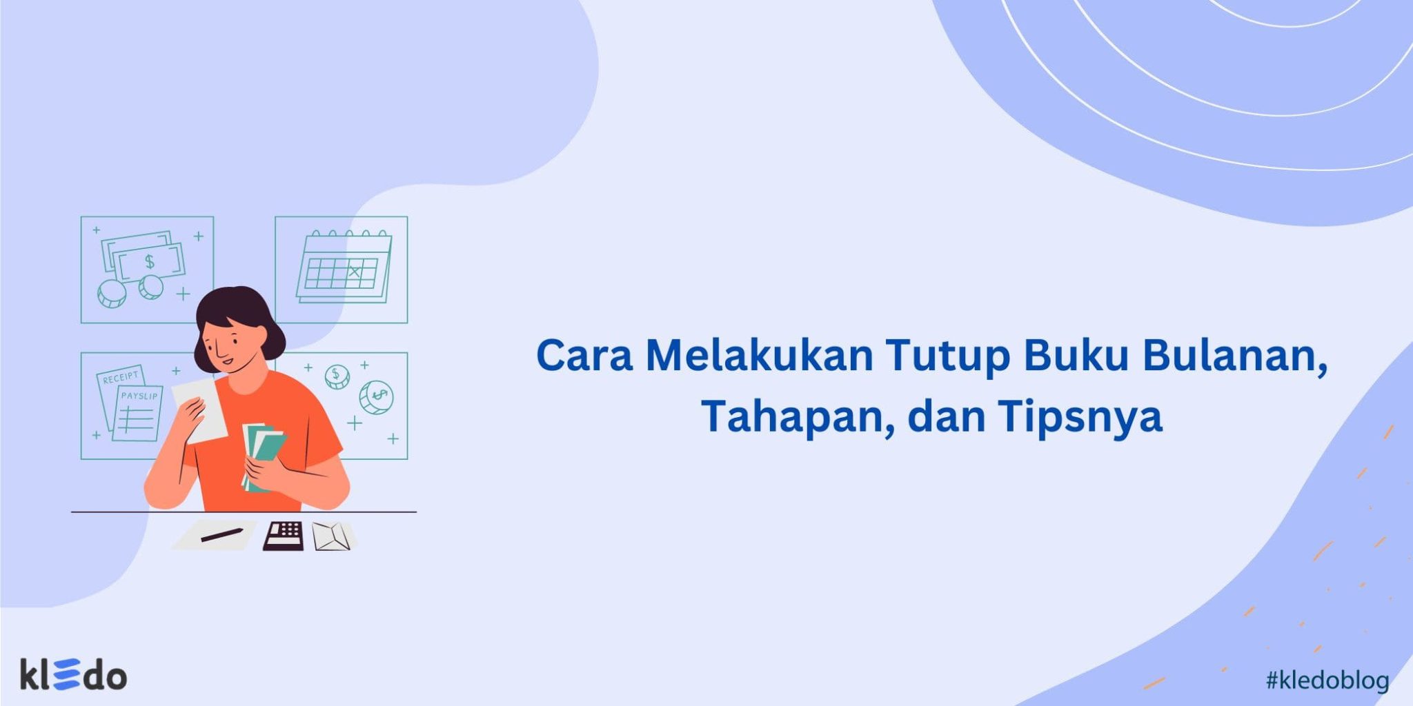 Cara Melakukan Tutup Buku Bulanan, Tahapan, dan Tipsnya - Kledo Blog Cara Melakukan Tutup Buku Bulanan, Tahapan, dan Tipsnya - Kledo Blog