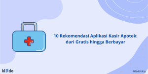 10 Rekomendasi Aplikasi Kasir Apotek: dari Gratis hingga Berbayar