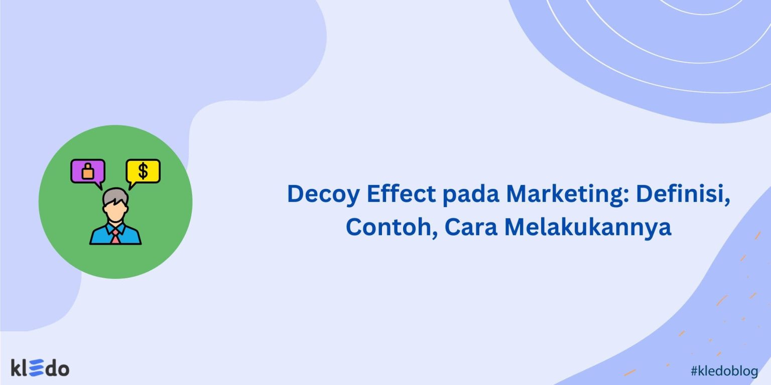 Decoy Effect pada Marketing: Definisi, Contoh, Cara Melakukannya