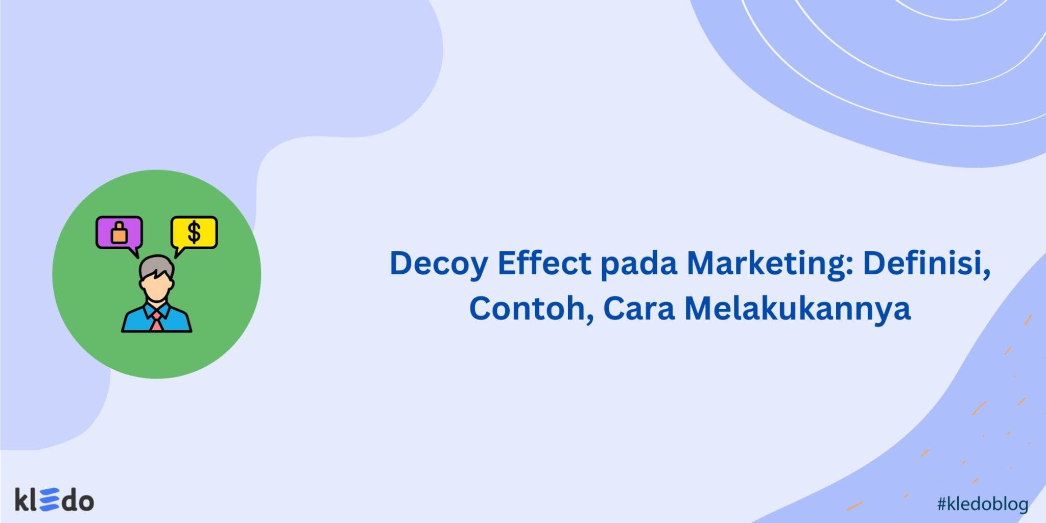 Decoy Effect pada Marketing: Definisi, Contoh, Cara Melakukannya