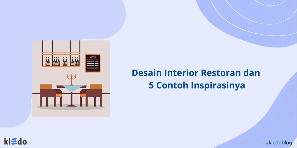 Desain Interior Restoran dan 5 Contoh Inspirasinya