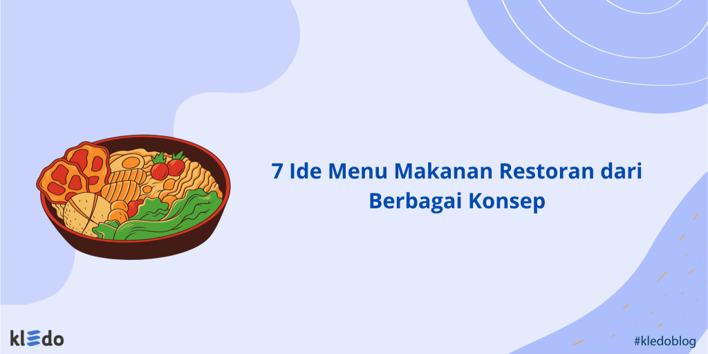 7 Ide Menu Makanan Restoran dari Berbagai Konsep