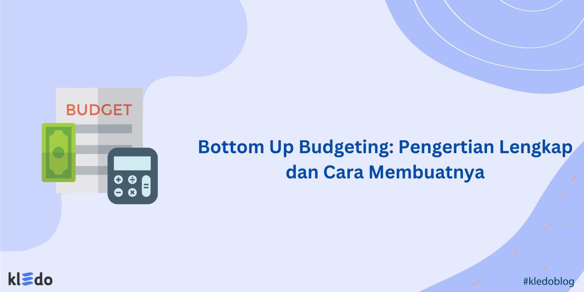 Bottom Up Budgeting: Pengertian Lengkap dan Cara Membuatnya - Kledo Blog