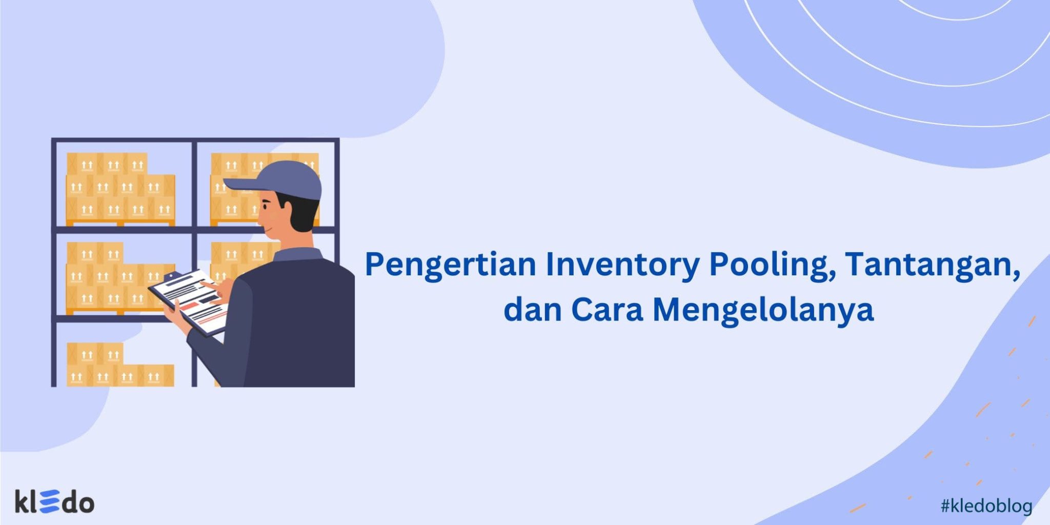 Pengertian Inventory Pooling, Tantangan, dan Cara Mengelolanya - Kledo Blog