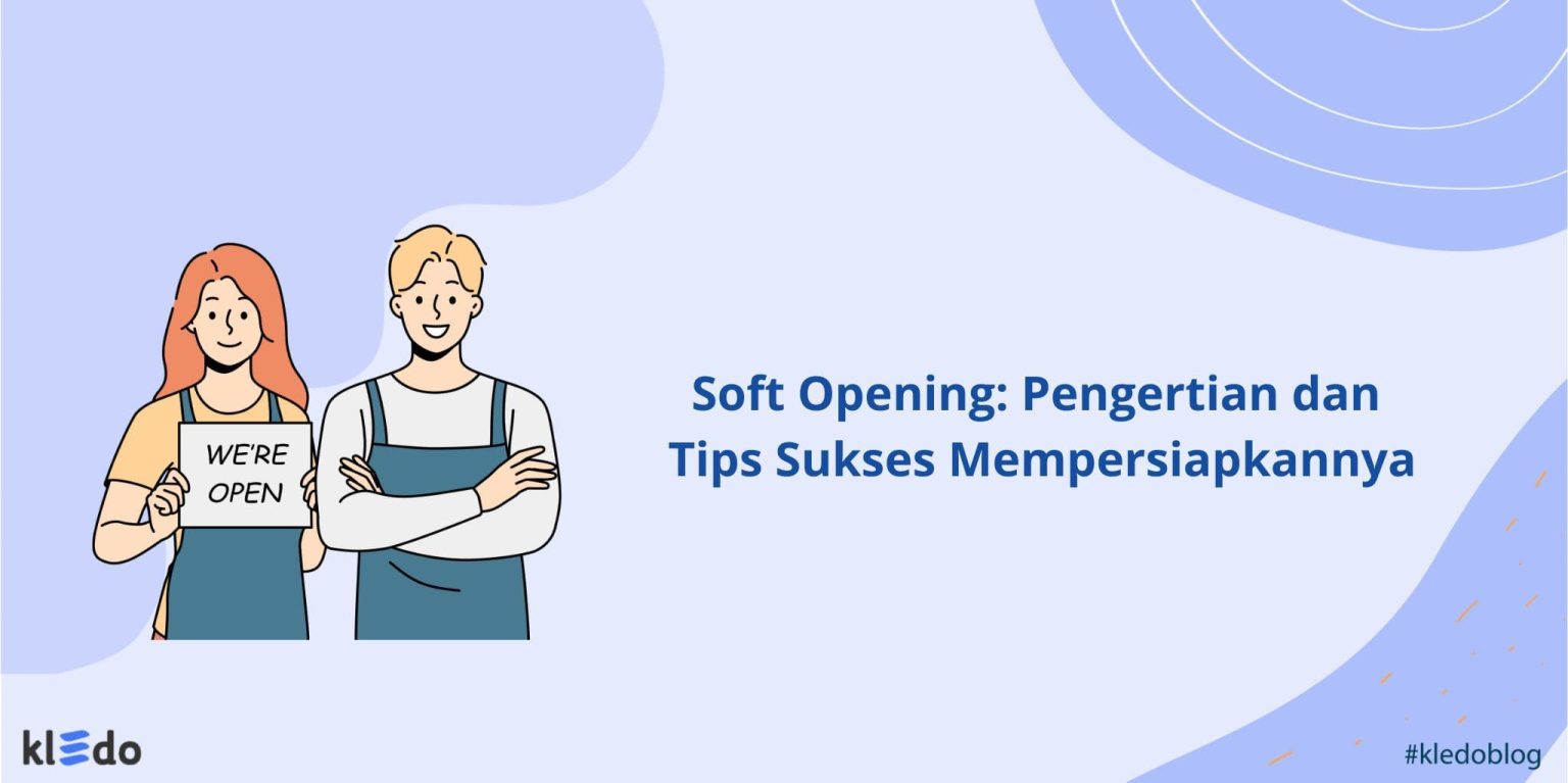 Soft Opening Restoran: Pengertian dan Tips Mempersiapkannya
