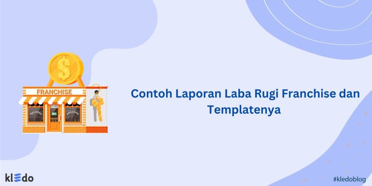 Contoh Laporan Laba Rugi Franchise dan Templatenya - Kledo Blog