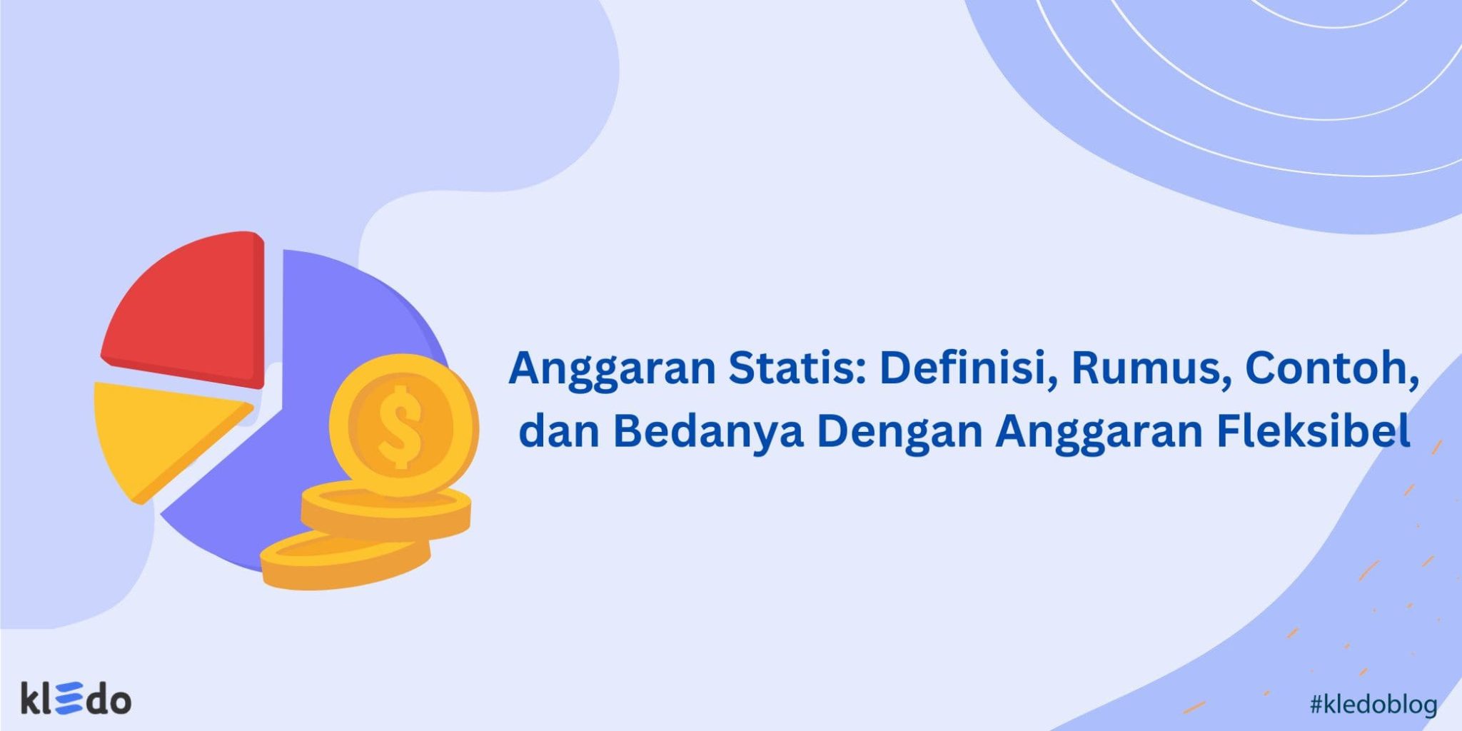Anggaran Statis: Rumus, Contoh, Bedanya Anggaran Fleksibel