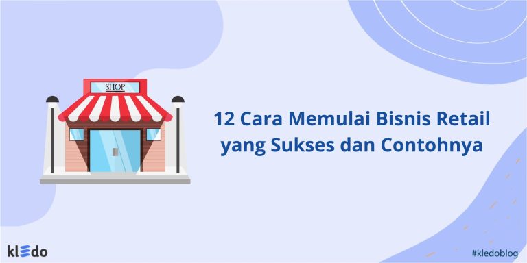 12 Cara Memulai Bisnis Retail yang Sukses dan Contohnya