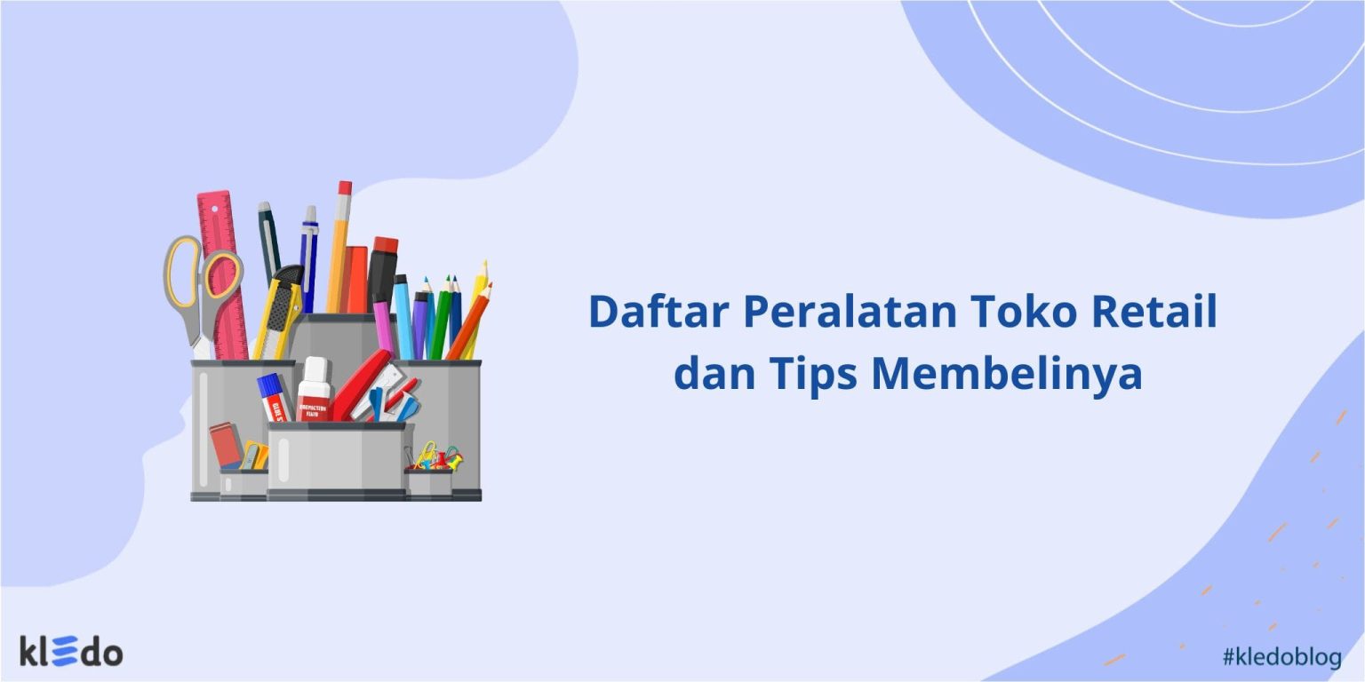 Daftar Peralatan Toko Retail dan Tips Membelinya