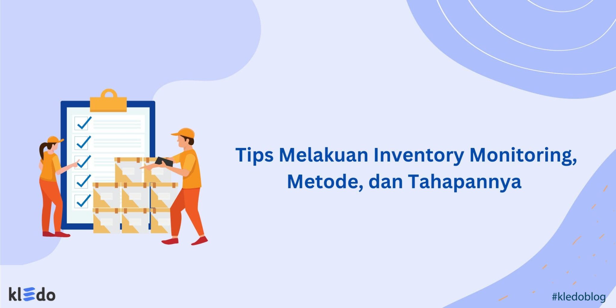Tips Melakuan Inventory Monitoring, Metode, dan Tahapannya - Kledo Blog