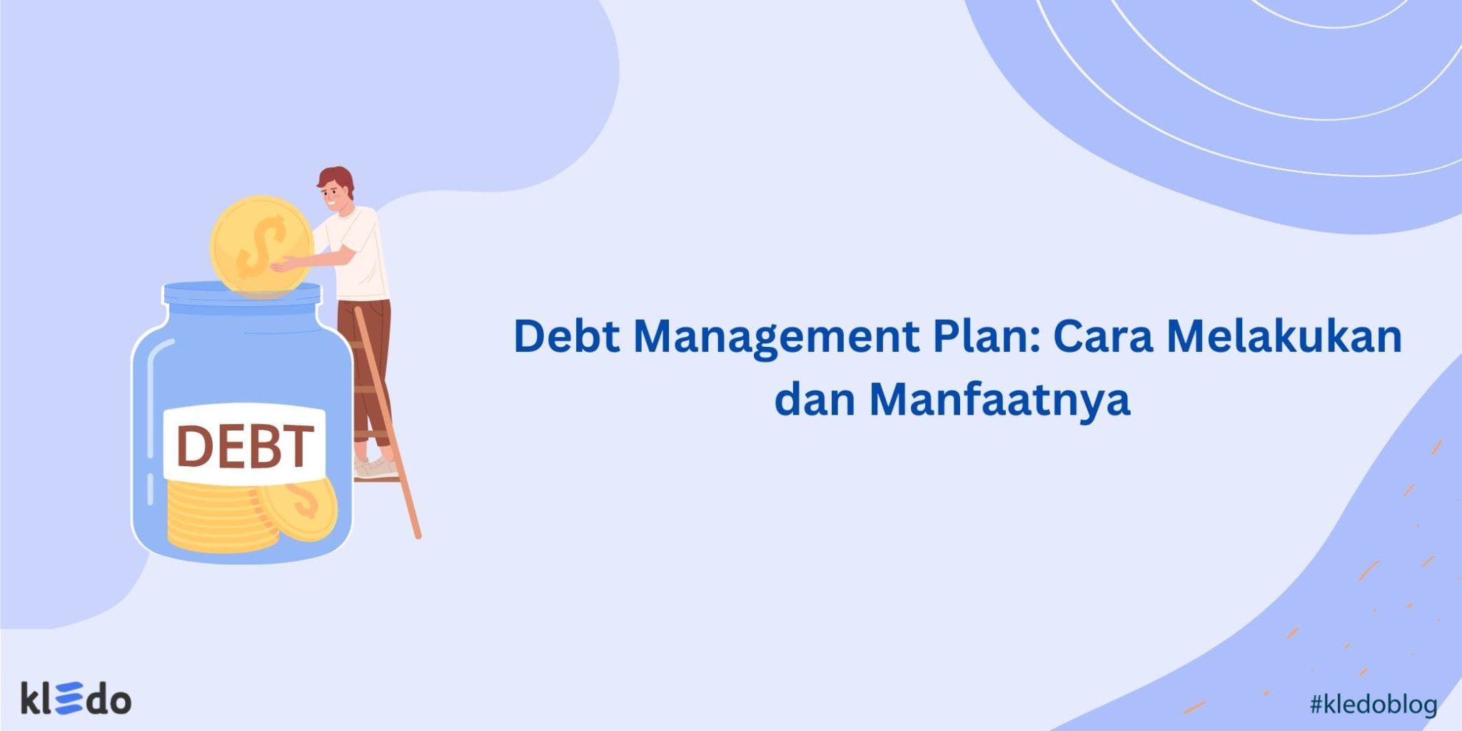 Debt Management Plan: Cara Melakukan dan Manfaatnya - Kledo Blog