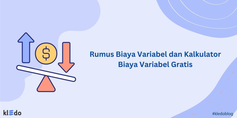 Rumus Biaya Variabel dan Kalkulator Biaya Variabel Gratis - Kledo Blog