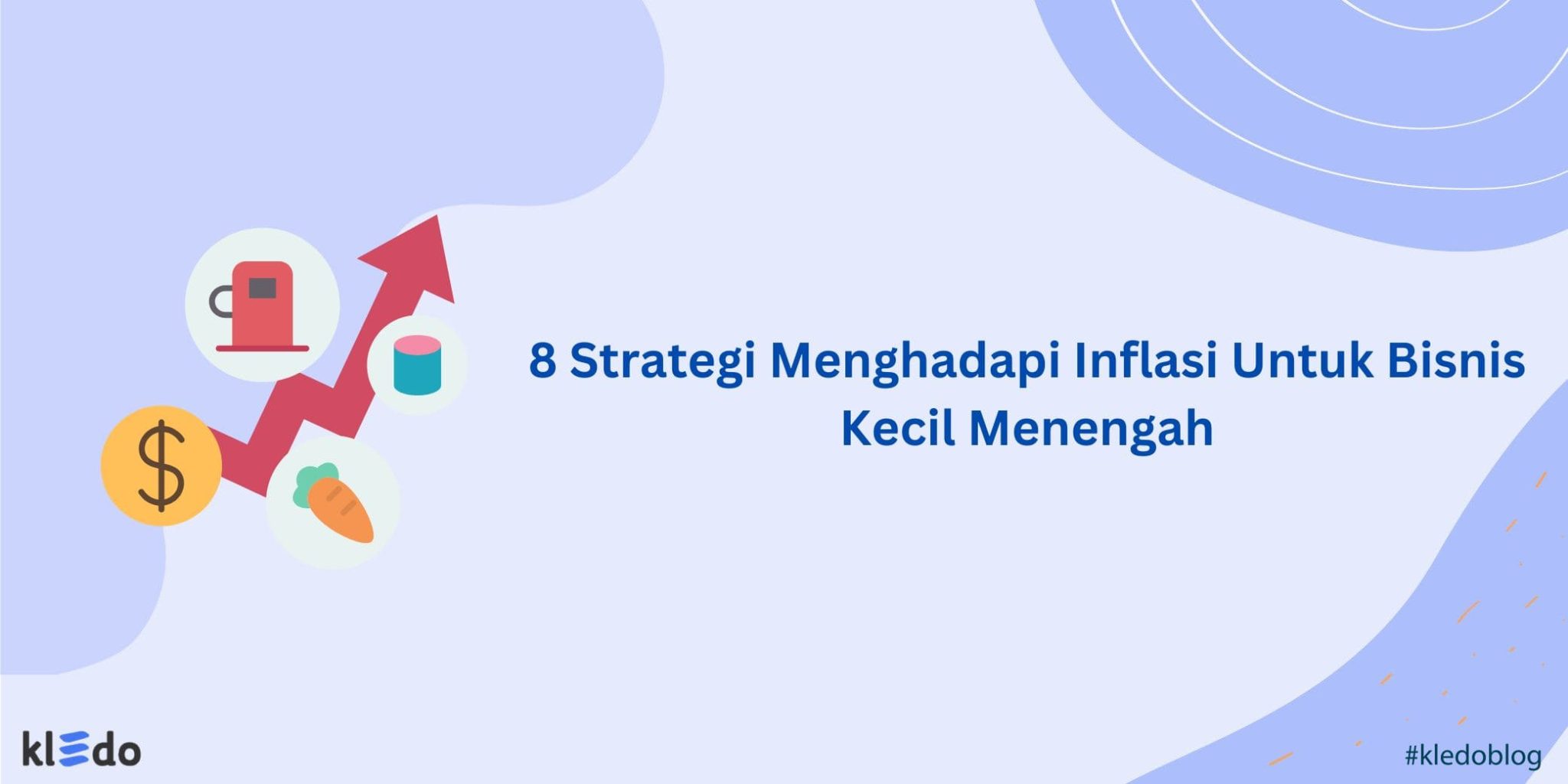 8 Strategi Menghadapi Inflasi Untuk Bisnis Kecil Menengah - Kledo Blog