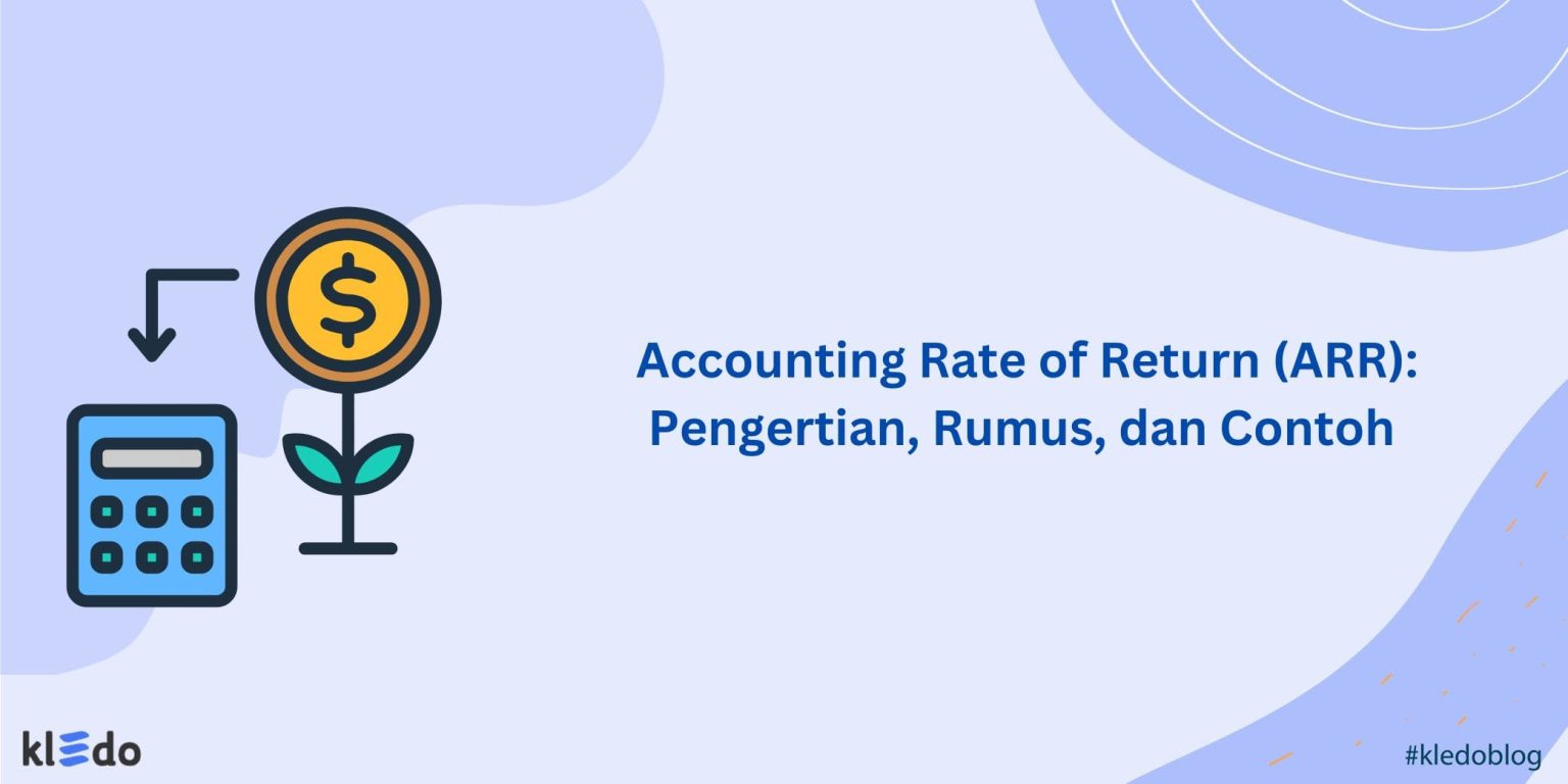 Accounting Rate Of Return Arr Pengertian Rumus Dan Contoh Kledo Blog