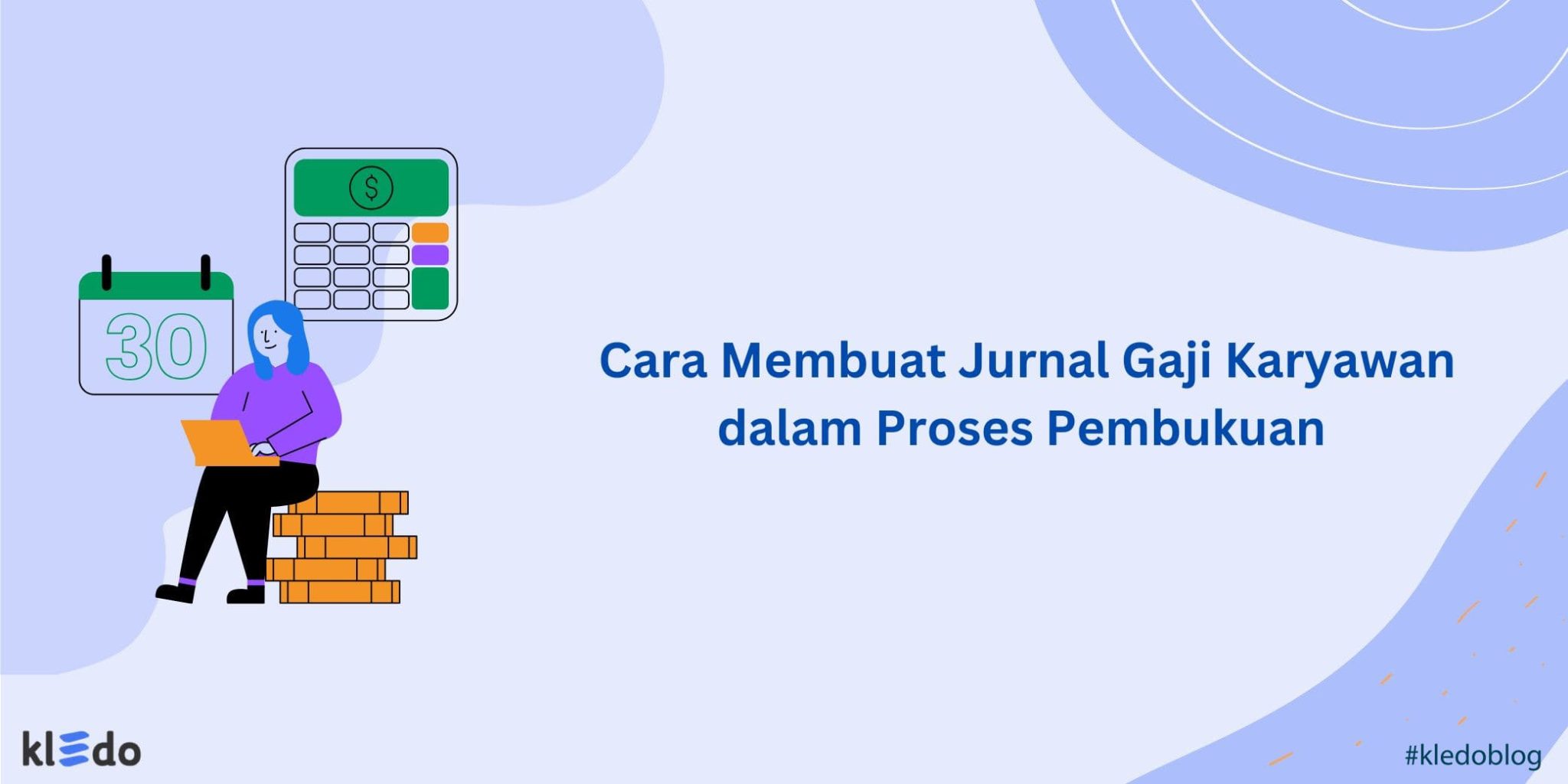 Cara Membuat Jurnal Gaji Karyawan dalam Proses Pembukuan - Kledo Blog