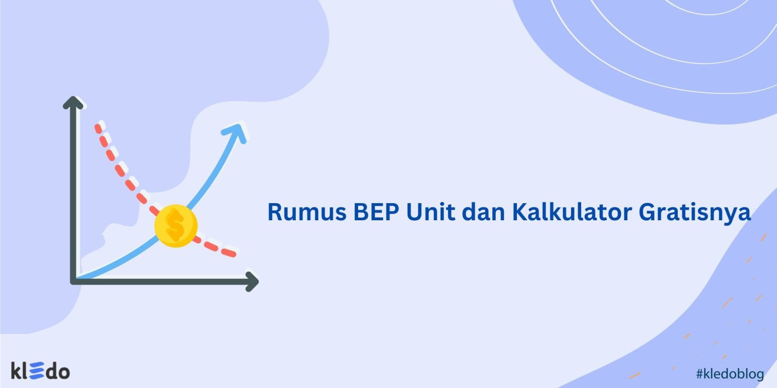 Rumus BEP Unit dan Kalkulator Gratisnya - Kledo Blog