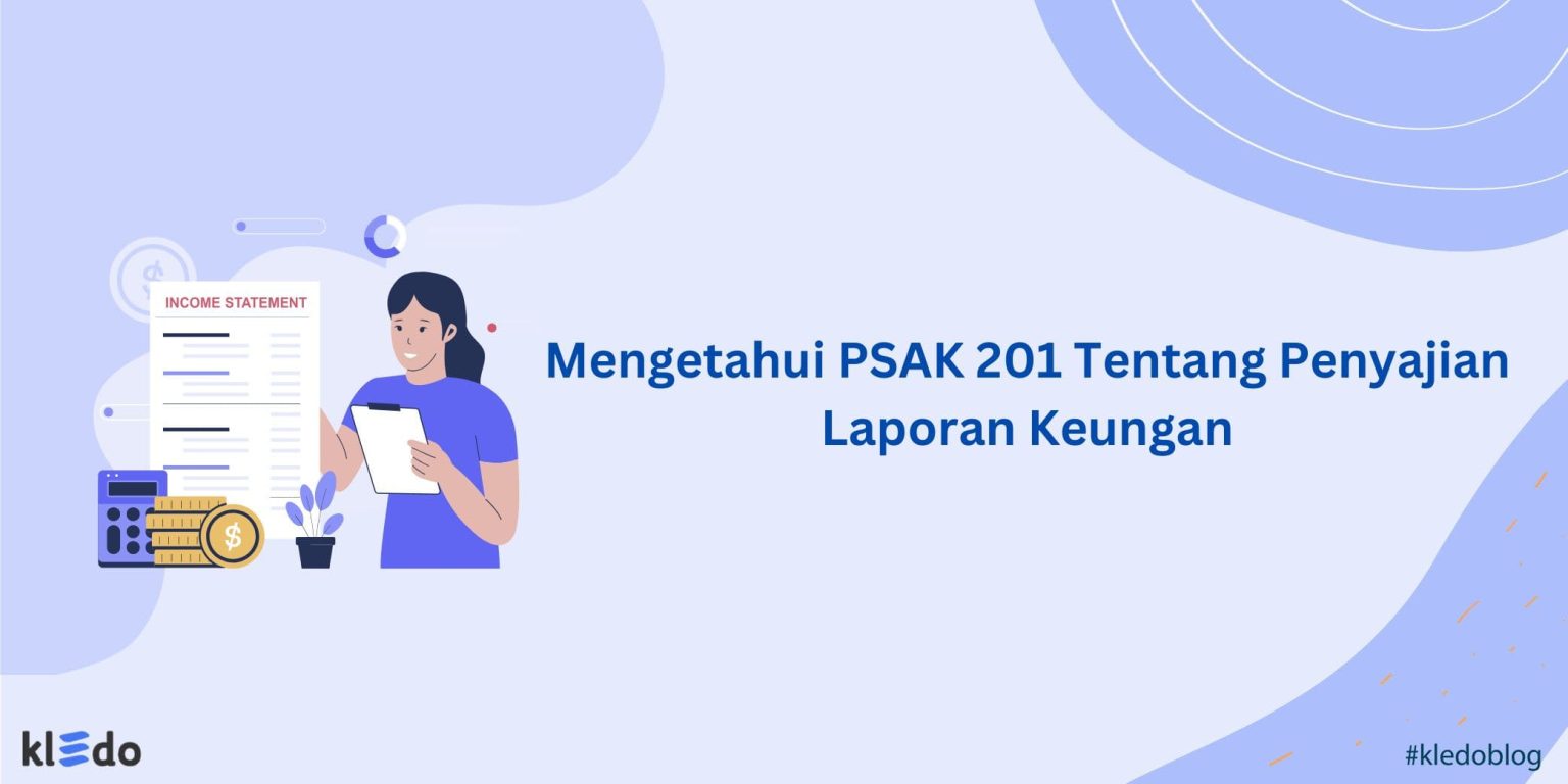 Mengetahui PSAK 201 Tentang Penyajian Laporan Keuangan - Kledo Blog