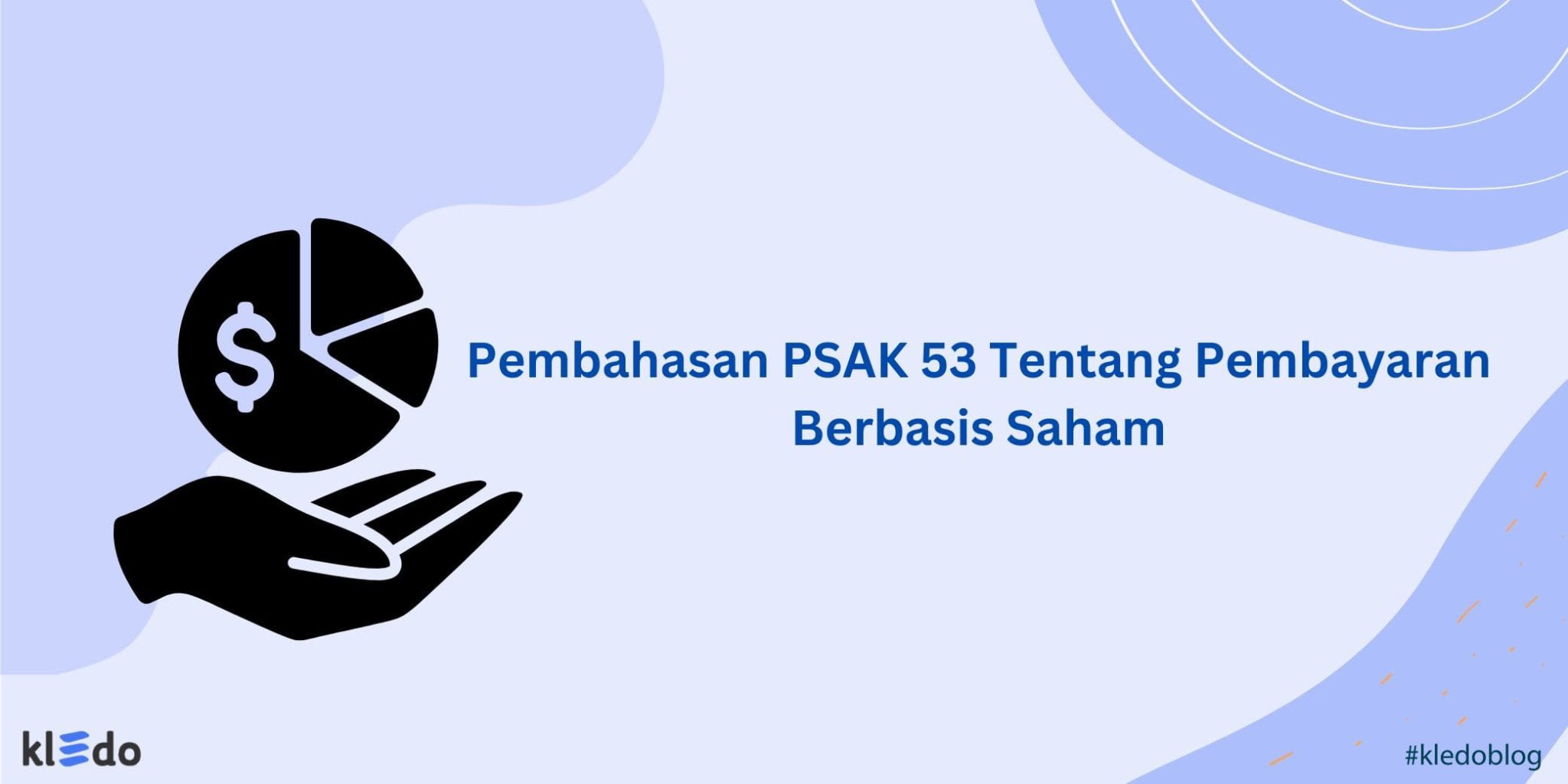Pembahasan PSAK 53 Tentang Pembayaran Berbasis Saham - Kledo Blog