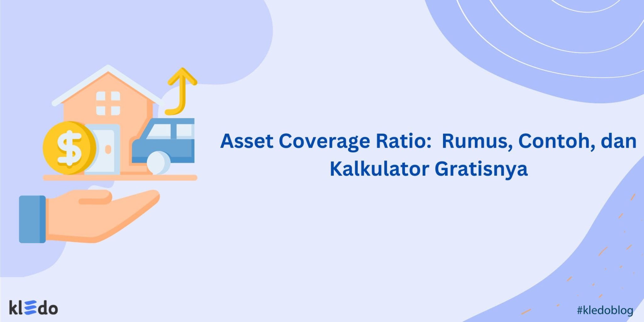 Asset Coverage Ratio: Rumus, Contoh, dan Kalkulator Gratisnya - Kledo Blog
