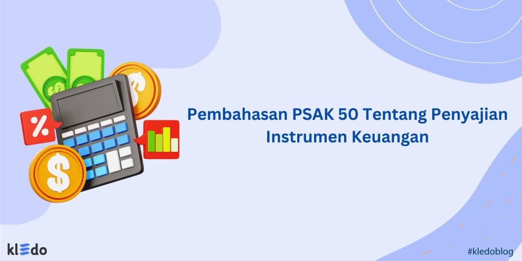 Pembahasan PSAK 50 Tentang Penyajian Instrumen Keuangan - Kledo Blog