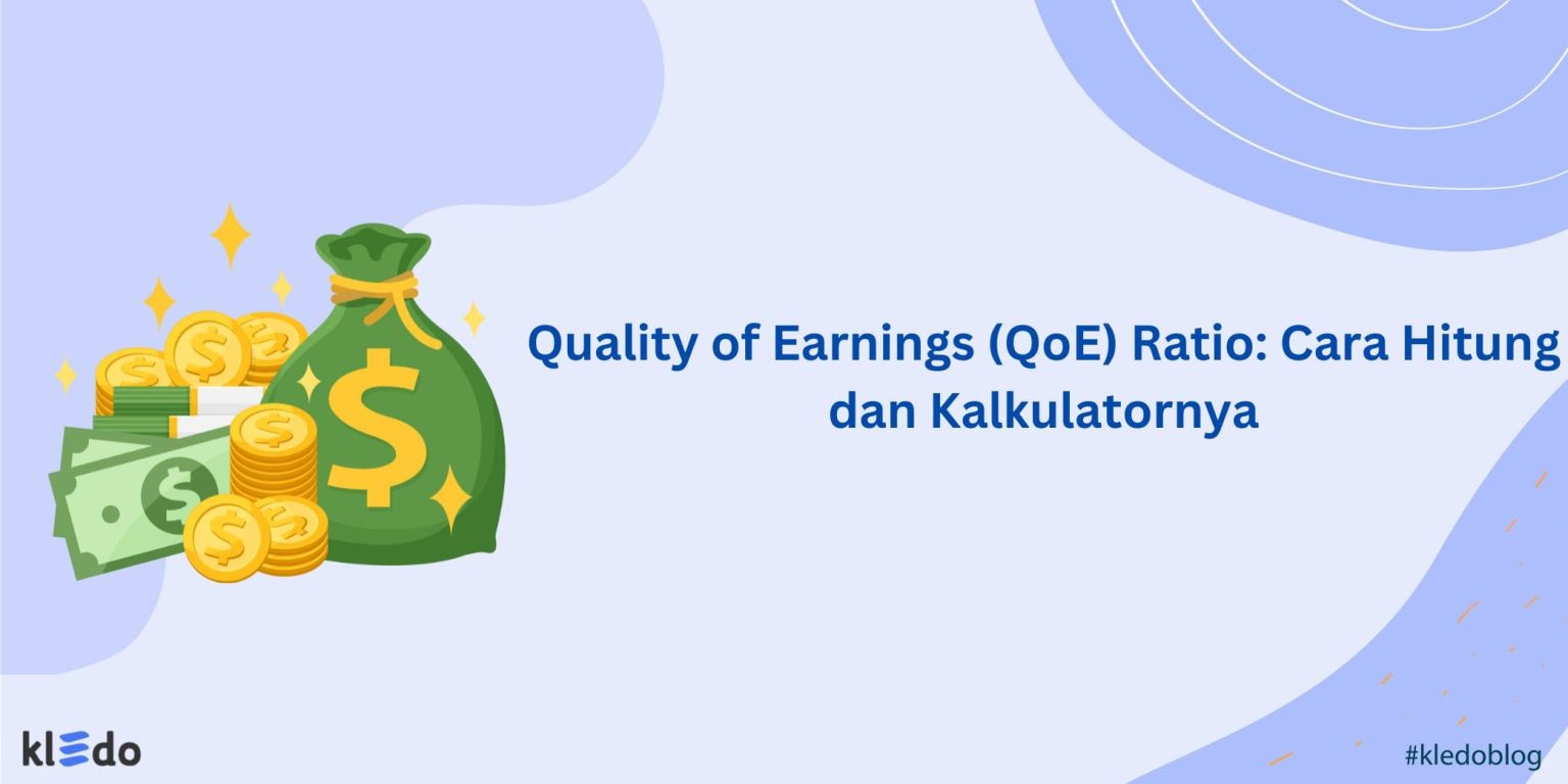 Quality of Earnings (QoE) Ratio: Cara Hitung dan Kalkulatornya - Kledo Blog