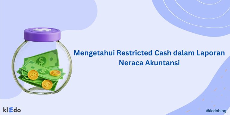 Mengetahui Restricted Cash dalam Laporan Neraca Akuntansi - Kledo Blog