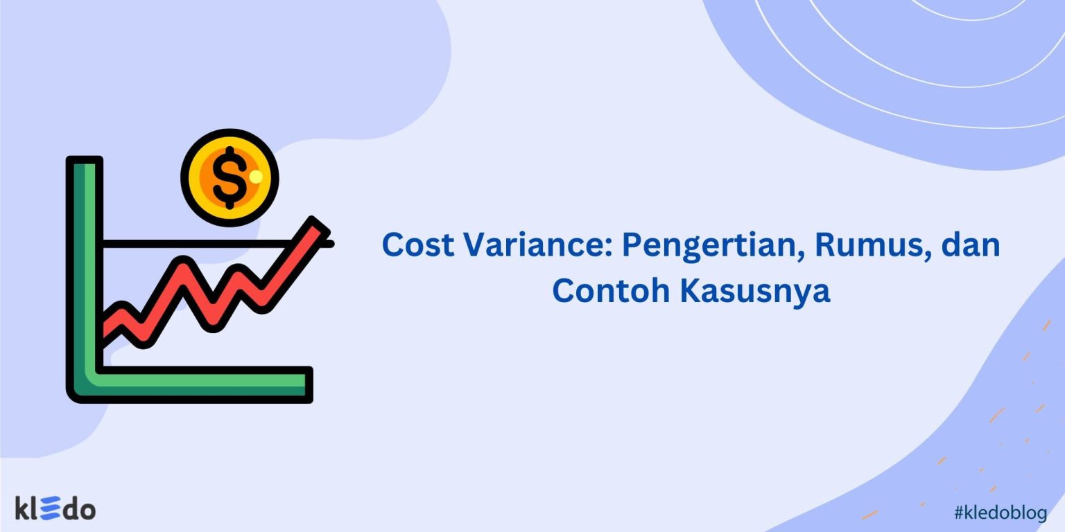 Cost Variance: Pengertian, Rumus, dan Contoh Kasusnya - Kledo Blog