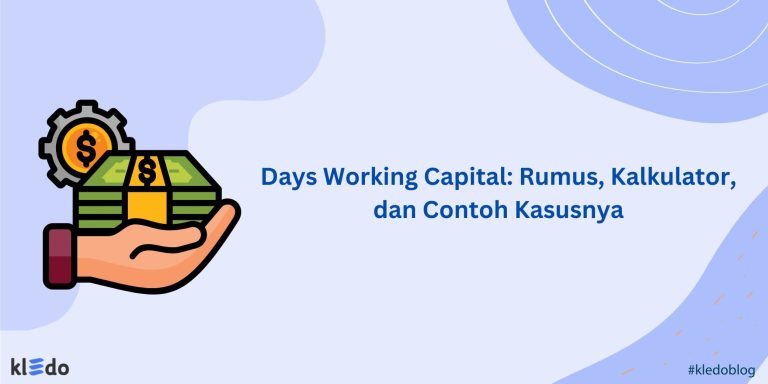 Days Working Capital: Rumus, Kalkulator, dan Contoh Kasusnya - Kledo Blog