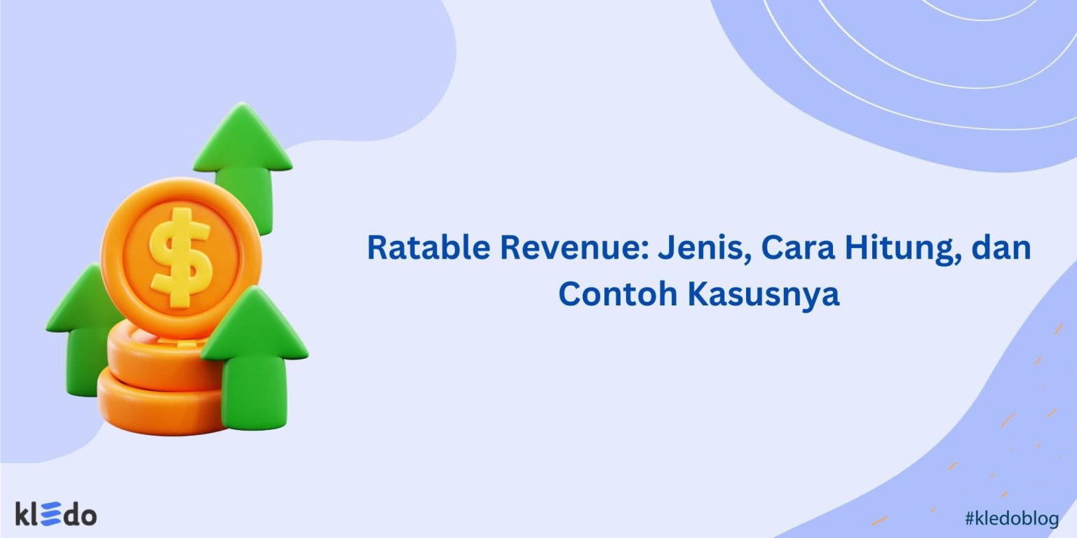 Ratable Revenue: Jenis, Cara Hitung, dan Contoh Kasusnya - Kledo Blog