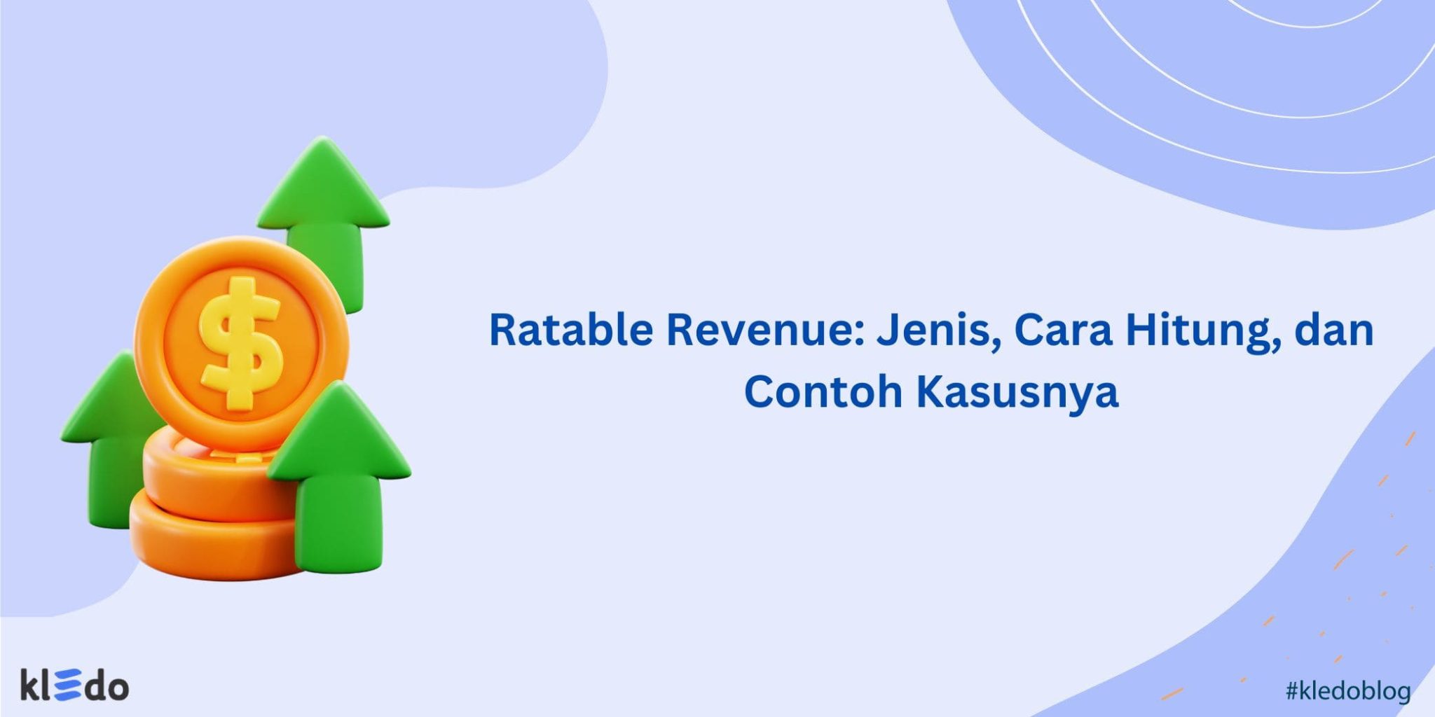 Ratable Revenue: Jenis, Cara Hitung, dan Contoh Kasusnya - Kledo Blog