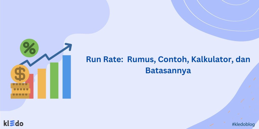 Run Rate: Rumus, Contoh, Kalkulator, dan Batasannya - Kledo Blog