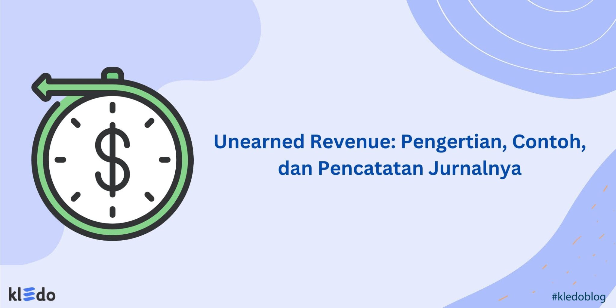 Unearned Revenue: Pengertian, Contoh, dan Pencatatan Jurnalnya - Kledo Blog
